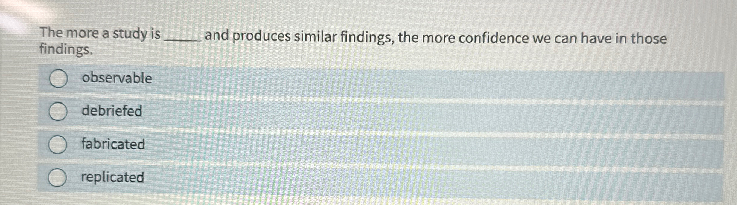 Solved The more a study is findings. ﻿and produces similar | Chegg.com