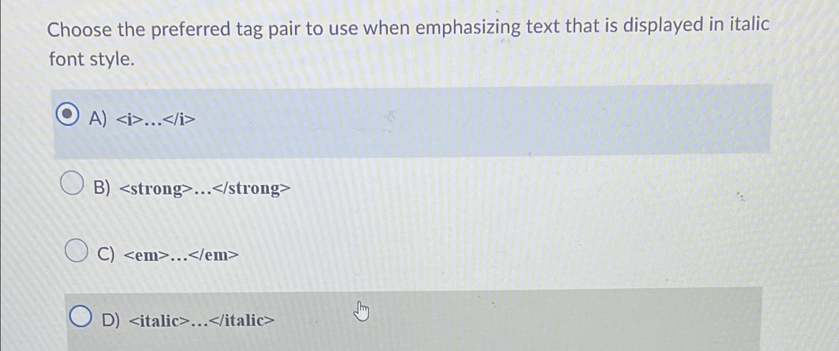 Solved Choose the preferred tag pair to use when emphasizing | Chegg.com