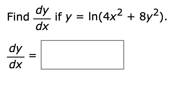 Solved Find dydx ﻿if y=ln(4x2+8y2)dydx= | Chegg.com