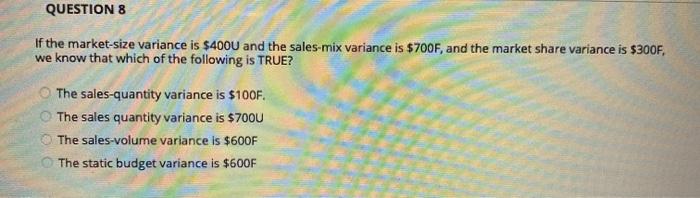 Solved QUESTION 8 If the market-size variance is $400U and | Chegg.com