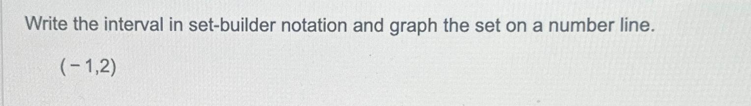 Solved Write the interval in set-builder notation and graph | Chegg.com