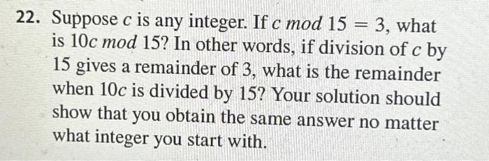 Solved 22. Suppose c is any integer. If c mod 15 = 3, what | Chegg.com