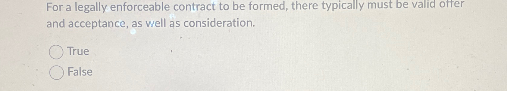Solved For a legally enforceable contract to be formed, | Chegg.com
