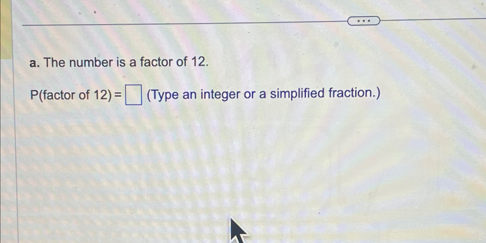 Solved a. ﻿The number is a factor of 12 . ﻿factor of 12 | Chegg.com