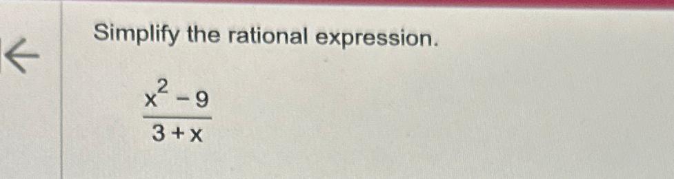 Solved Simplify the rational expression.x2-93+x | Chegg.com