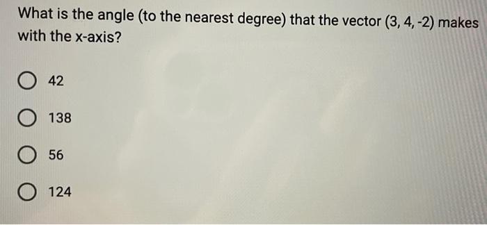 Solved What is the angle (to the nearest degree) that the | Chegg.com