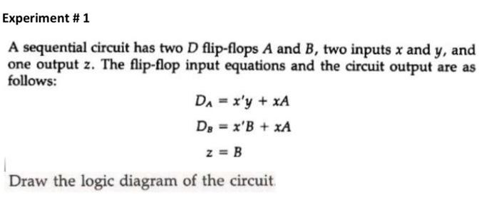 Solved Experiment #1 A sequential circuit has two D | Chegg.com