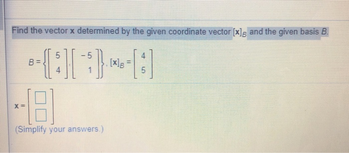 Solved Find the vector x determined by the given coordinate | Chegg.com