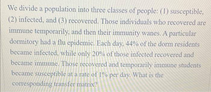 Solved We divide a population into three classes of people: | Chegg.com