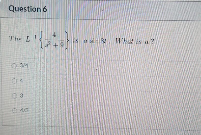 Solved Question 6 The L-1 {a is a sin3t What is a ? s+ 9 3/4 | Chegg.com