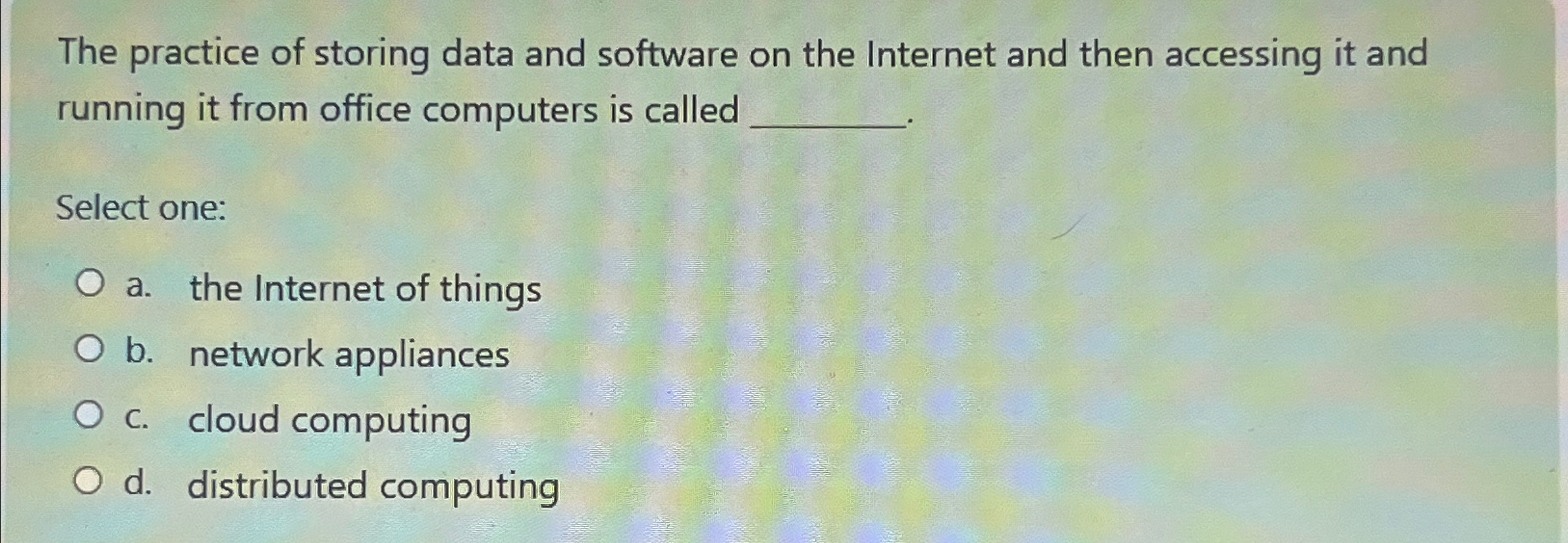 Solved The practice of storing data and software on the | Chegg.com
