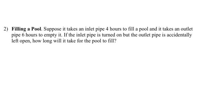 Solved 2) Filling a Pool. Suppose it takes an inlet pipe 4 | Chegg.com