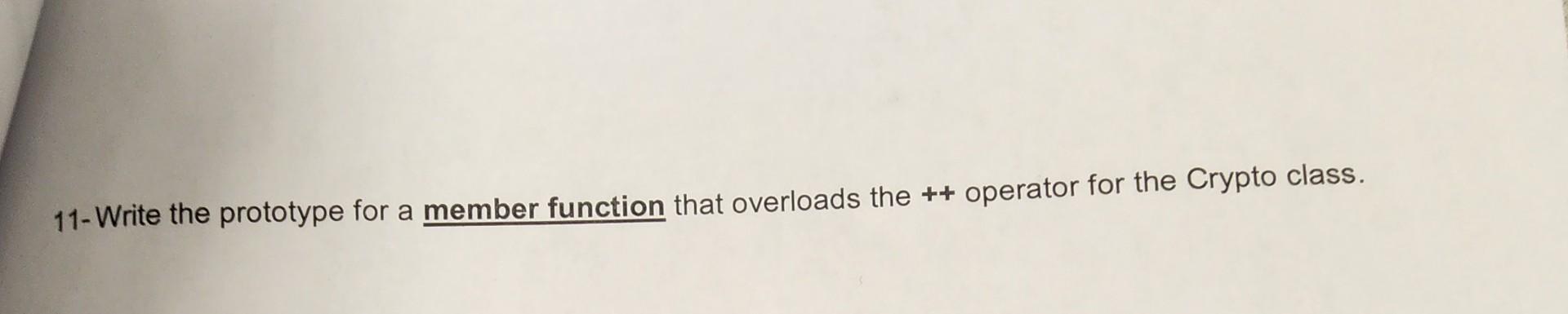 Solved 11-Write the prototype for a member function that | Chegg.com
