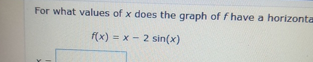 Solved For what values of x ﻿does the graph of f ﻿have a | Chegg.com