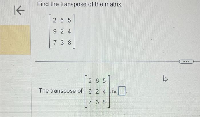 Solved K Find the transpose of the matrix. 26 5 924 7 3 8 2 | Chegg.com