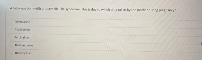 Solved A baby was born with phocomelia-like syndrome. This | Chegg.com