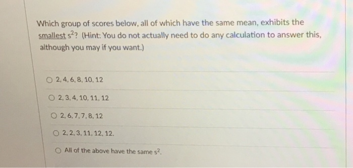 Solved Which group of scores below, all of which have the | Chegg.com