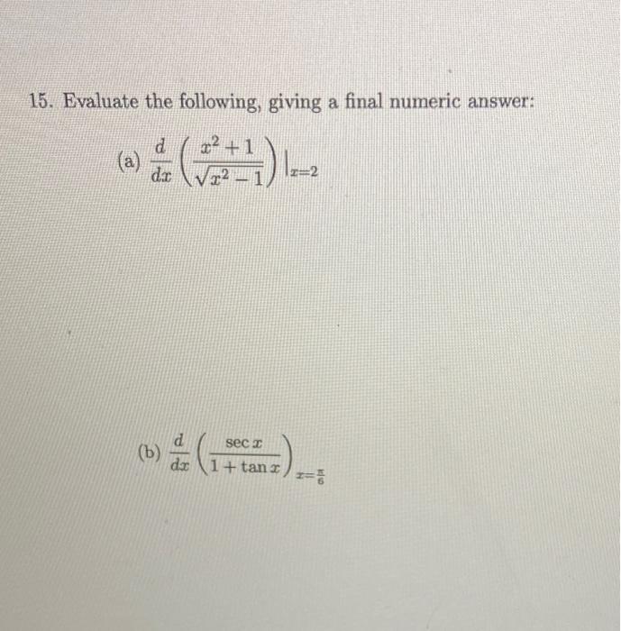 Solved 15. Evaluate the following, giving a final numeric | Chegg.com