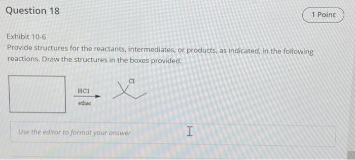 Solved Exhibit 10-6 Provide structures for the reactants, | Chegg.com