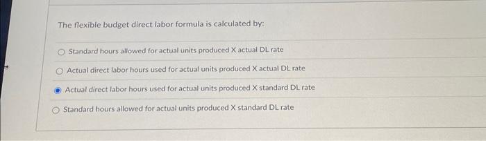 Solved The flexible budget direct labor formula is | Chegg.com