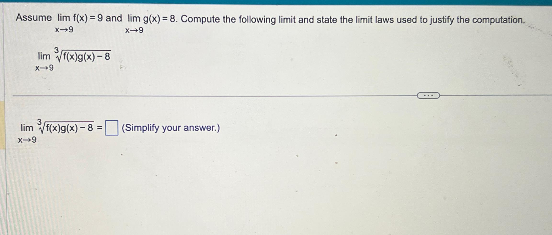 Solved Assume limx→9f(x)=9 ﻿and limx→9g(x)=8. ﻿Compute the | Chegg.com