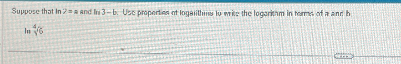 Solved Suppose that ln2= ﻿a and ln3=b. ﻿Use properties of | Chegg.com