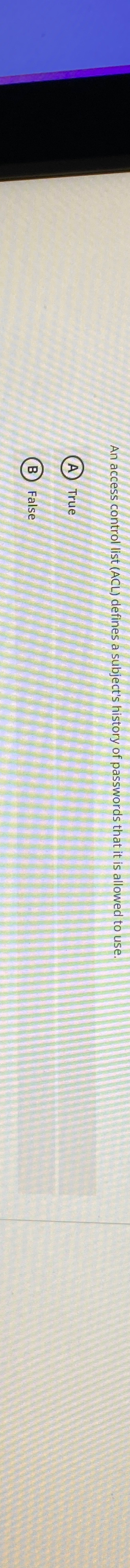 Solved An access control list (ACL) ﻿defines a subject's | Chegg.com