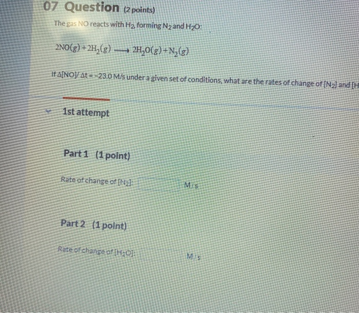 Solved 07 Question (2 points) The gas NO reacts with H2, | Chegg.com