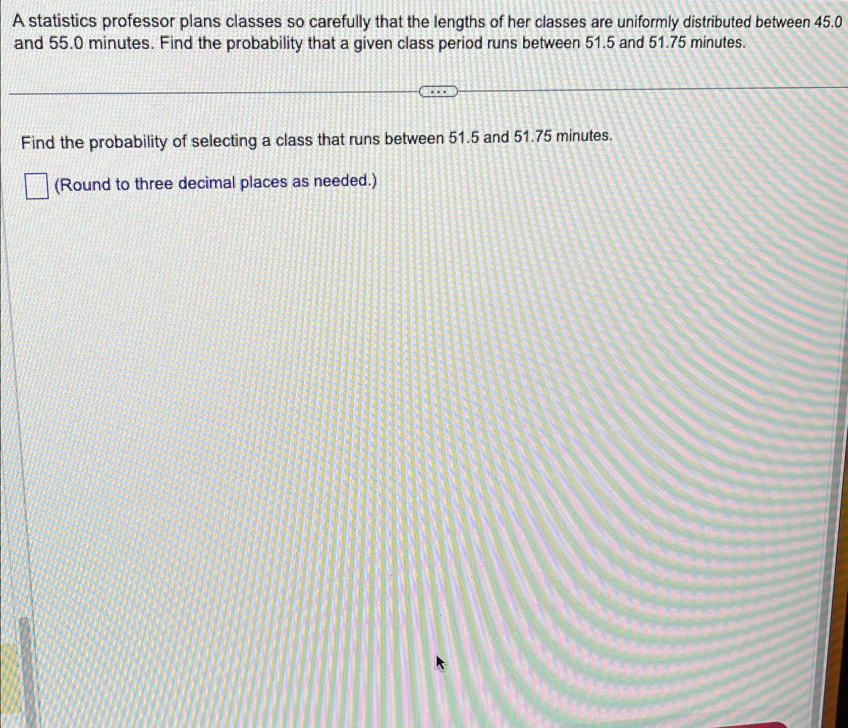 Solved A statistics professor plans classes so carefully | Chegg.com