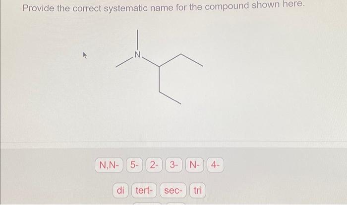 Provide the correct systematic name for the compound | Chegg.com