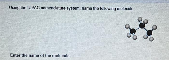 Solved Using the IUPAC nomenclature system, name the | Chegg.com