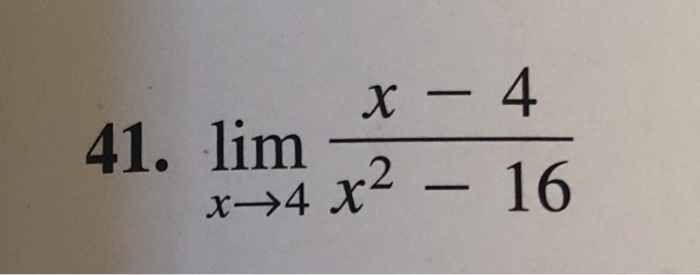 Solved 41. lim x - 4 x+4 x2 – 16 | Chegg.com