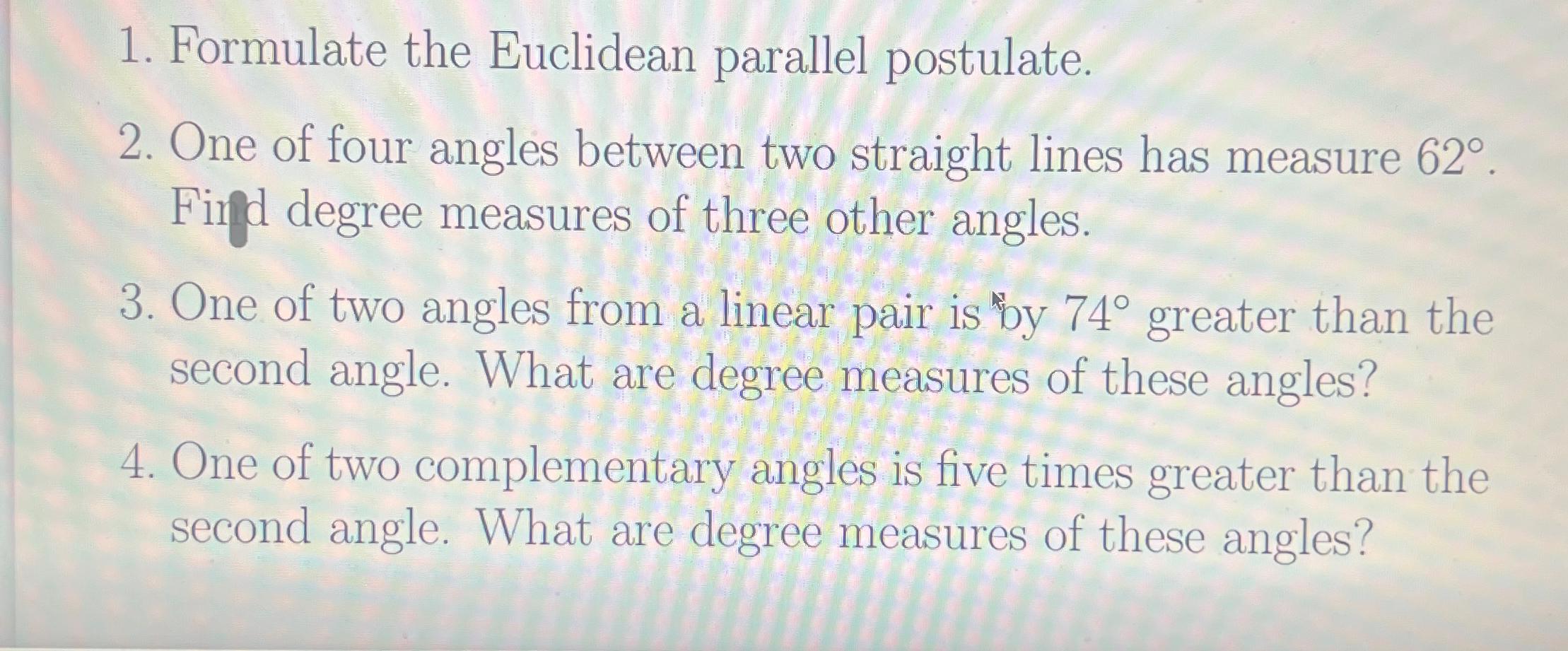 Solved Formulate the Euclidean parallel postulate.\\nOne of | Chegg.com