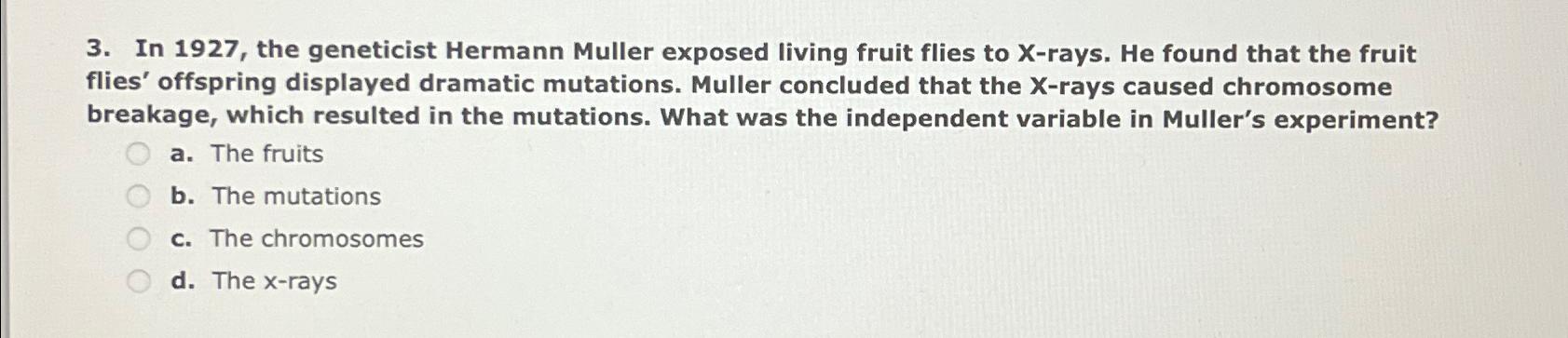 Solved In 1927 , ﻿the geneticist Hermann Muller exposed | Chegg.com