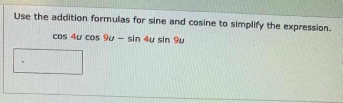 Solved Use the addition formulas for sine and cosine to | Chegg.com