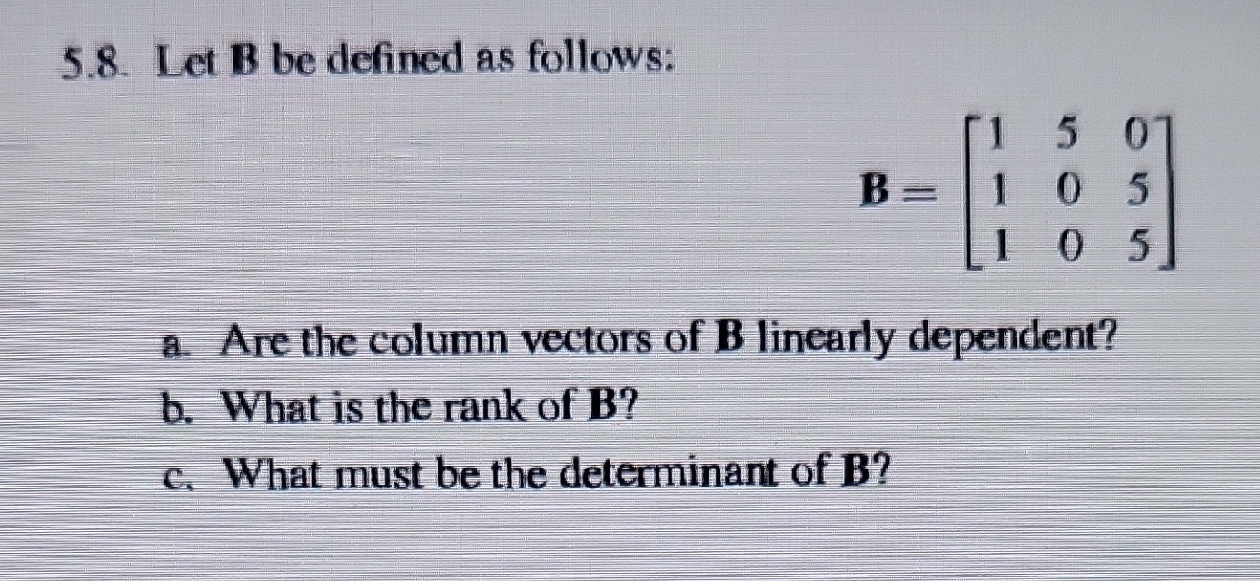 Solved 5.8. ﻿Let B ﻿be defined as follows:B=[150105105]a. | Chegg.com