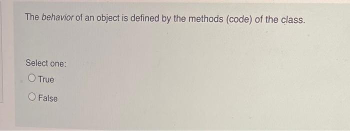 Solved The behavior of an object is defined by the methods | Chegg.com