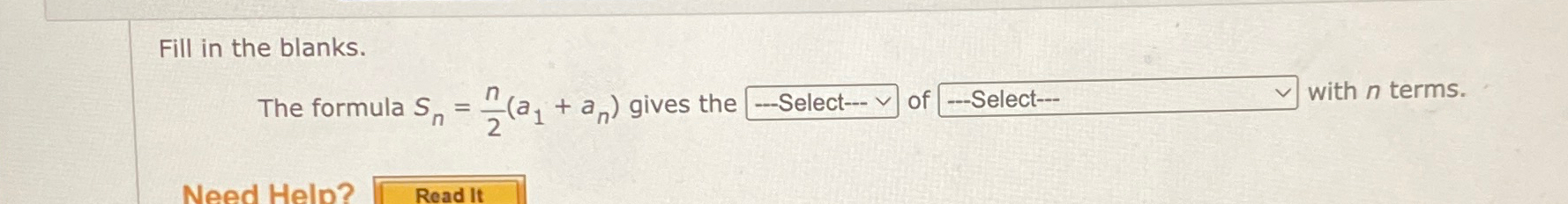 Solved Fill in the blanks.The formula Sn=n2(a1+an) ﻿gives | Chegg.com