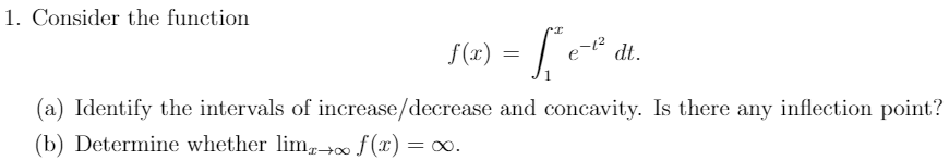 Solved Consider the functionf(x)=∫1xe-t2dt.(a) ﻿Identify the | Chegg.com