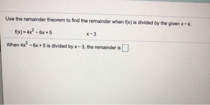 Solved Use the remainder theorem to find the remainder when | Chegg.com
