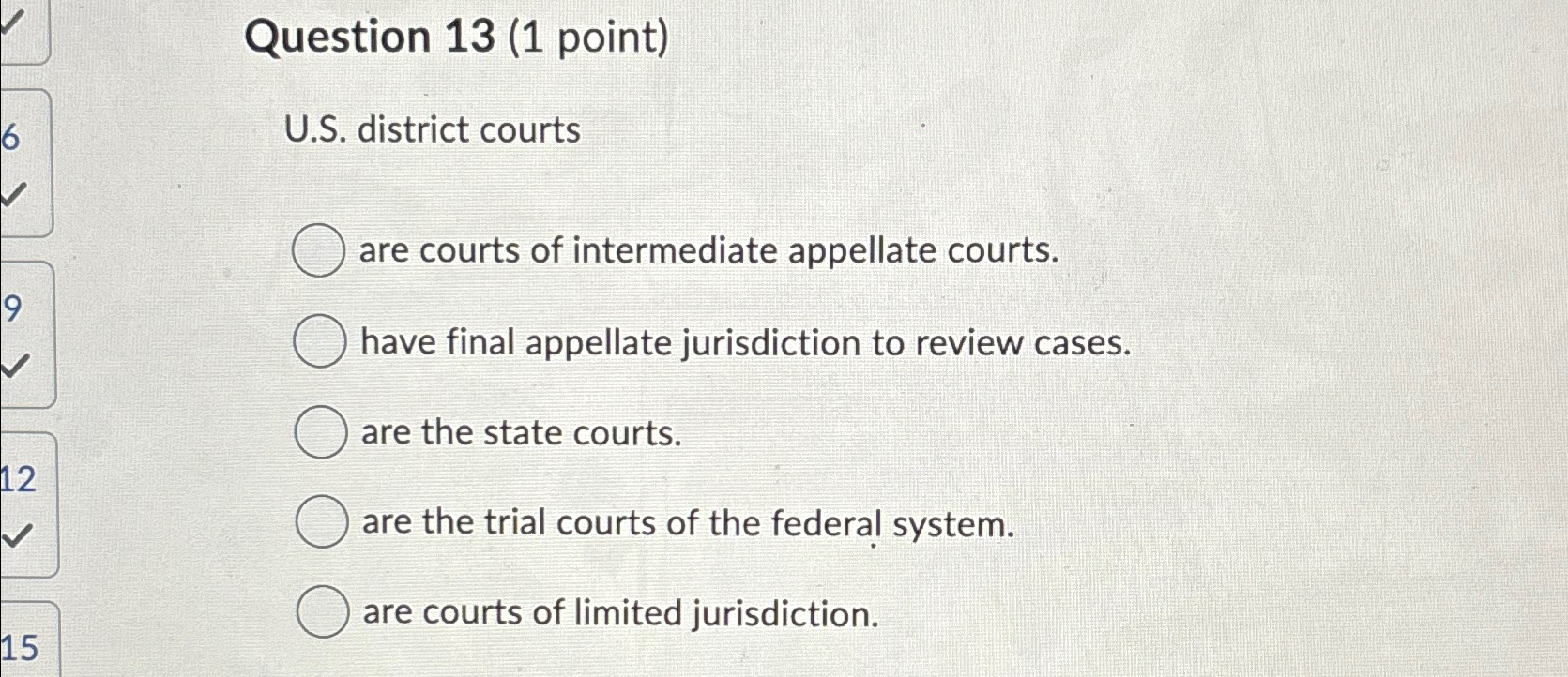 Solved Question 13 (1 ﻿point)U.S. ﻿district courtsare courts | Chegg.com