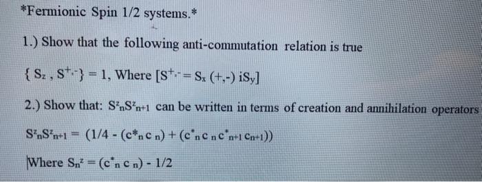 Solved ∗ Fermionic Spin 1/2 systems.* 1.) Show that the | Chegg.com