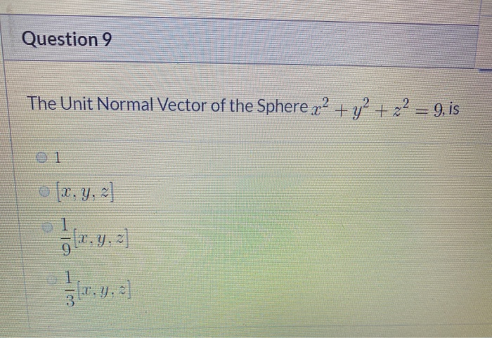 Solved Question 9 The Unit Normal Vector of the Sphere rº + | Chegg.com