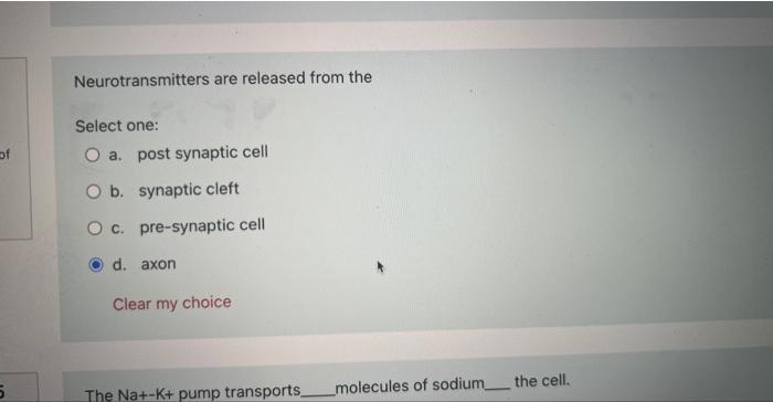 Solved Neurotransmitters are released from the Select one: | Chegg.com