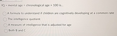 Solved IQ= ﻿mental age ÷ ﻿chronological age ×100 ﻿is dotsA | Chegg.com