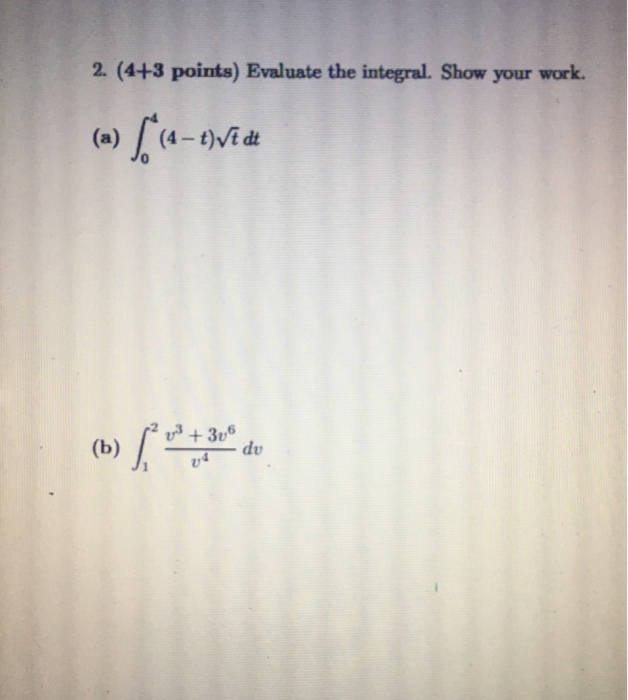 Solved 2. (4+3 points) Evaluate the integral. Show your | Chegg.com
