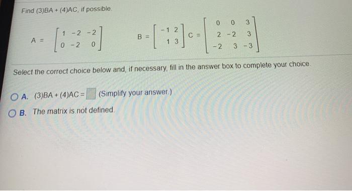 Solved Find (3)BA + (4)AC, if possible. 3 -2 [1] B = C= 1-2 | Chegg.com