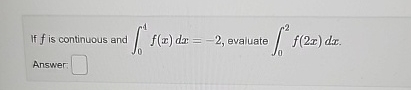 Solved If f ﻿is continuous and ∫04f(x)dx=-2, ﻿evaluate | Chegg.com