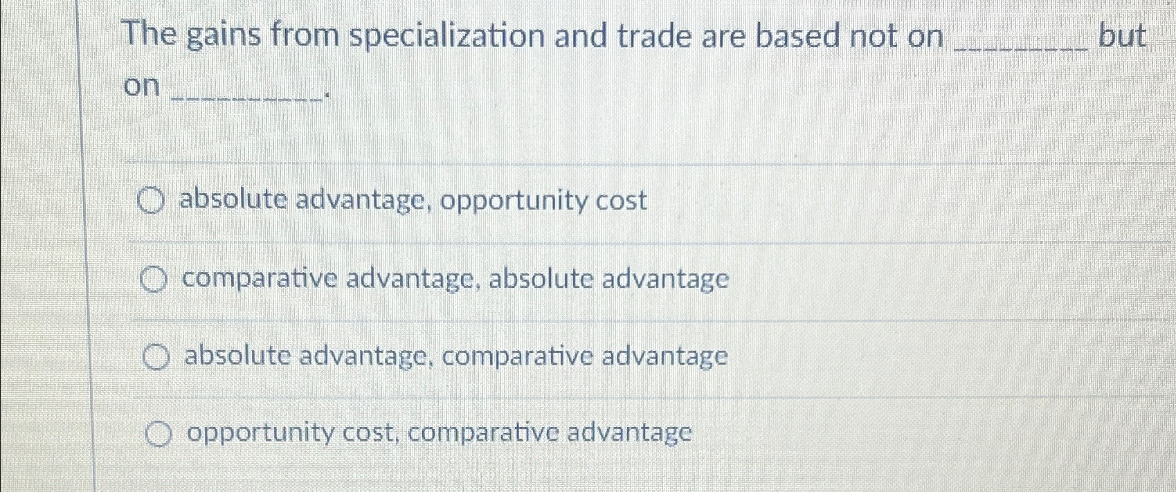 Solved The gains from specialization and trade are based not | Chegg.com