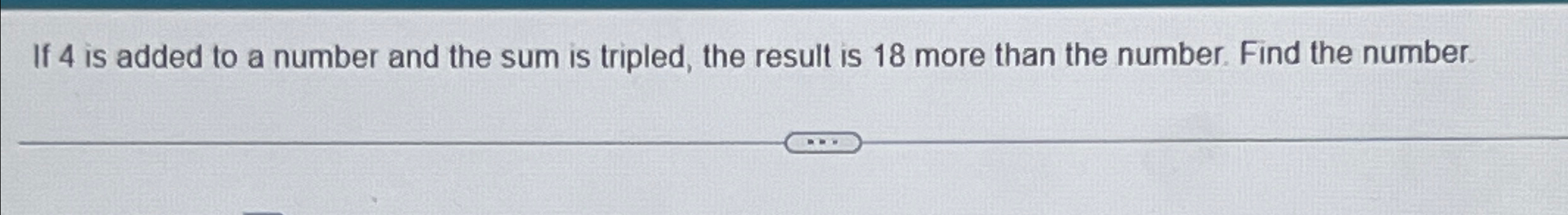 Solved If 4 ﻿is added to a number and the sum is tripled, | Chegg.com